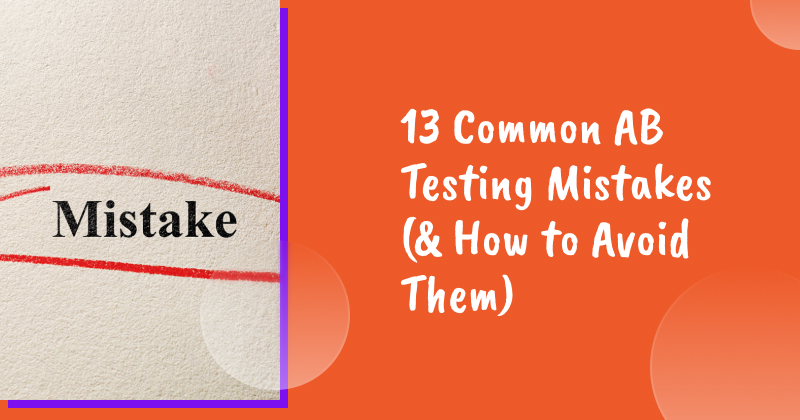 13 Common Ab Testing Mistakes And How To Avoid Them Optimonk Blog
