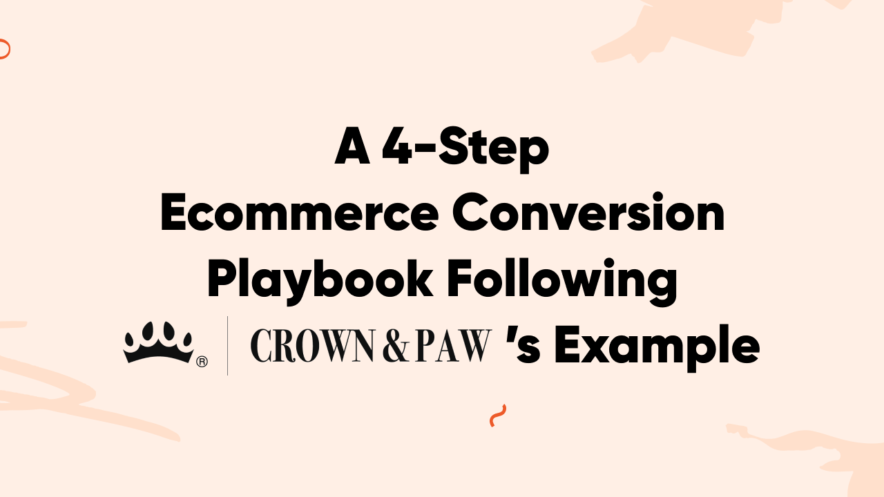 A 3-Step Ecommerce Conversion Playbook Following Crown & Paw’s Example - OptiMonk Blog