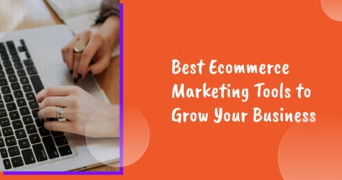 33 Best Ecommerce Marketing Tools to Grow Your Business (Free and Paid ...
