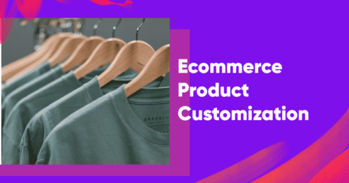 Ecommerce Product Customization Definition Benefits Examples