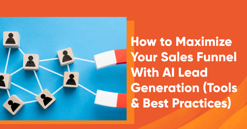 How to Maximize Your Sales Funnel With AI Lead Generation (Tools & Best ...