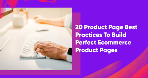 20 Product Page Best Practices To Build Perfect Ecommerce Product Pages ...