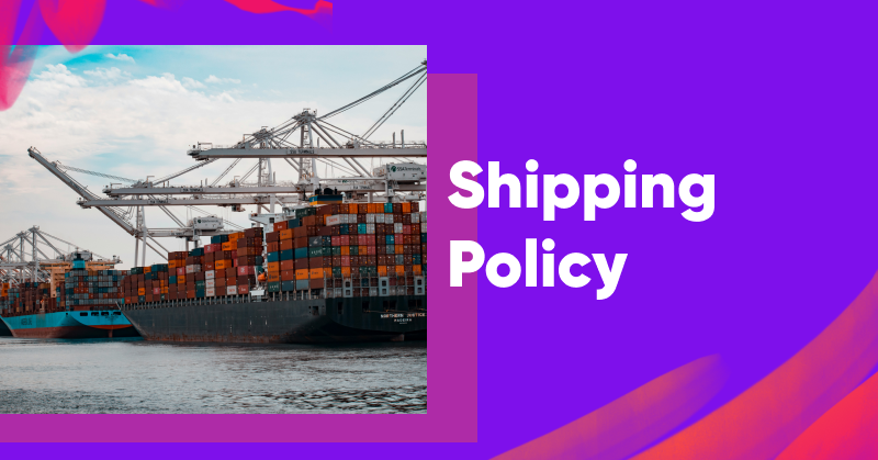 How To Create a Shipping Policy That Converts Visitors & Retains Clients