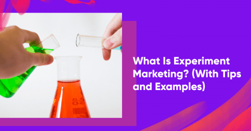 What Is Experiment Marketing? (With Tips and Examples)